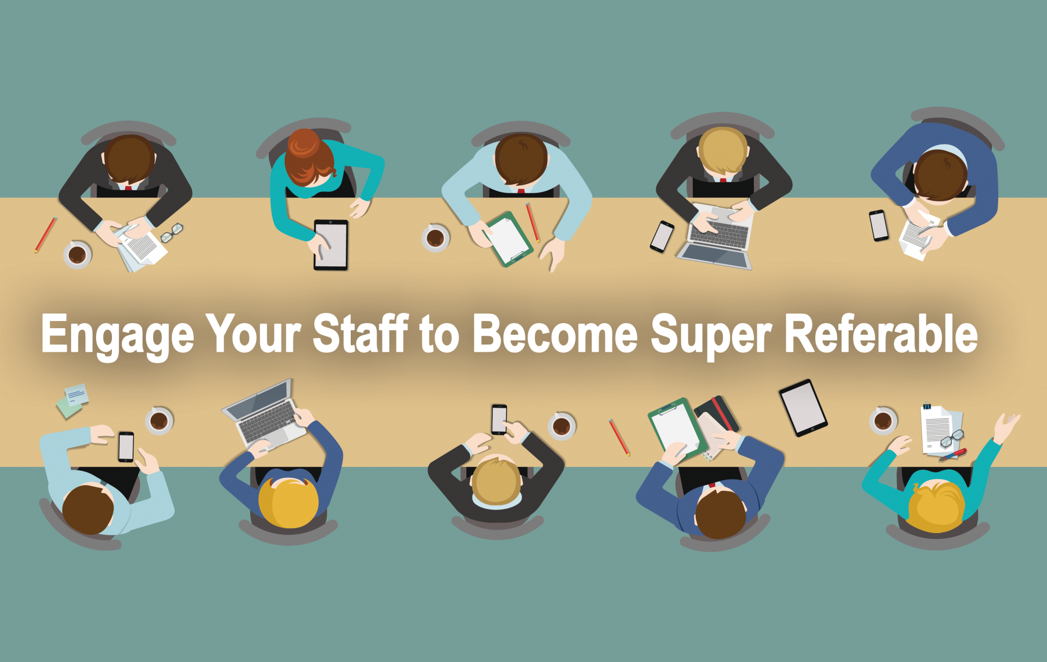 7 Strategies to Engage Your Staff in Your Referral Marketing Plan