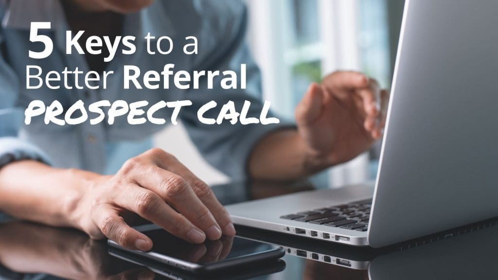 5 Key Ingredients That Lead to a Better Referral Prospect Call ...