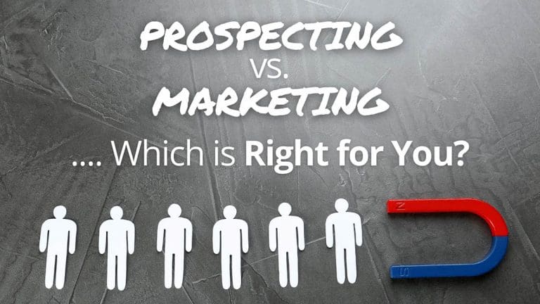 Prospecting vs. Marketing – Which is Right for You? | Referral Coach